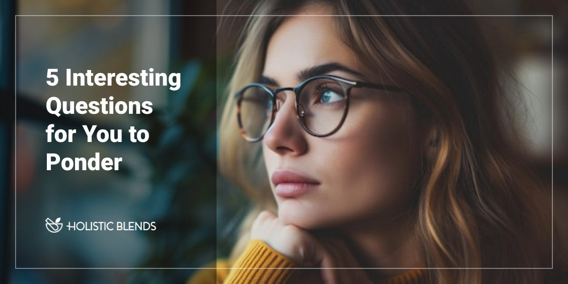 5 Interesting Questions for You to Ponder